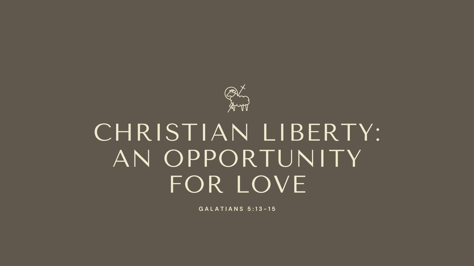 Christian Liberty: An Opportunity for Love | First Baptist of Gadsden